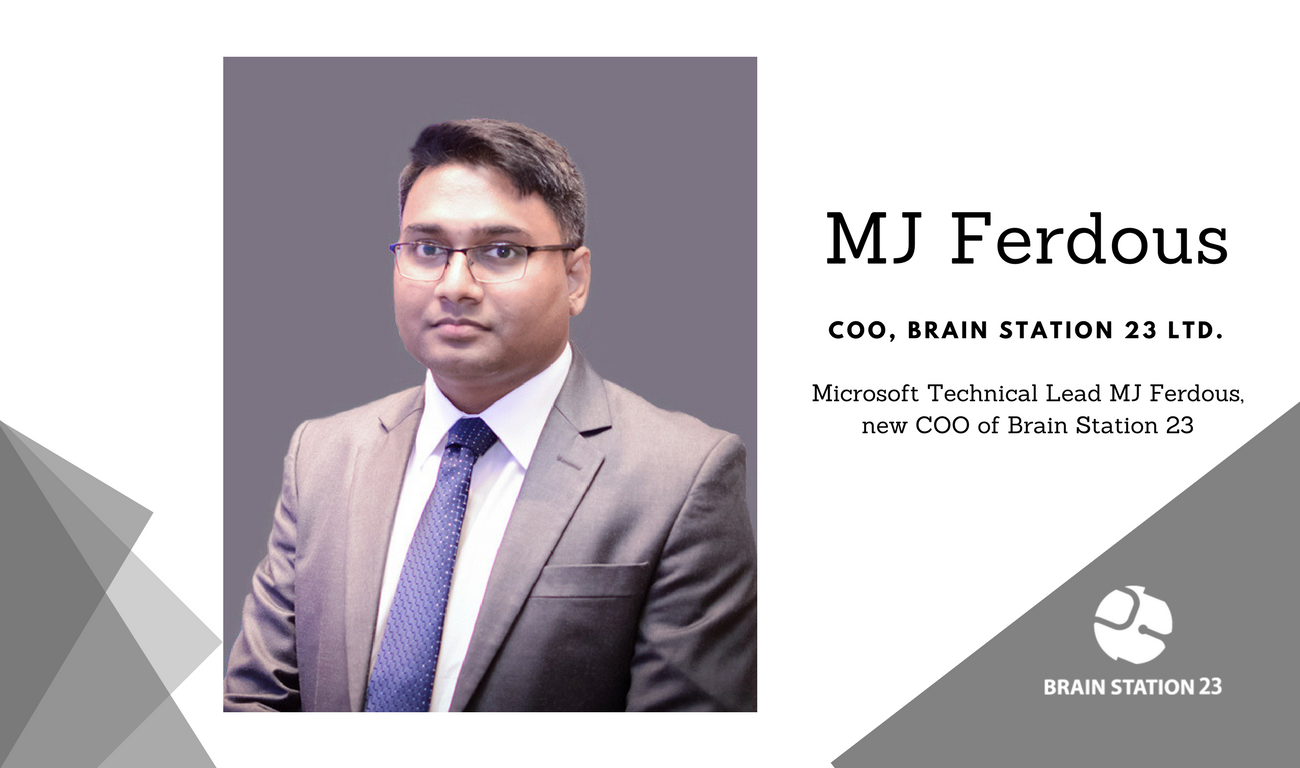 Microsoft Technical Lead MJ Ferdous, New COO of Brain Station 23